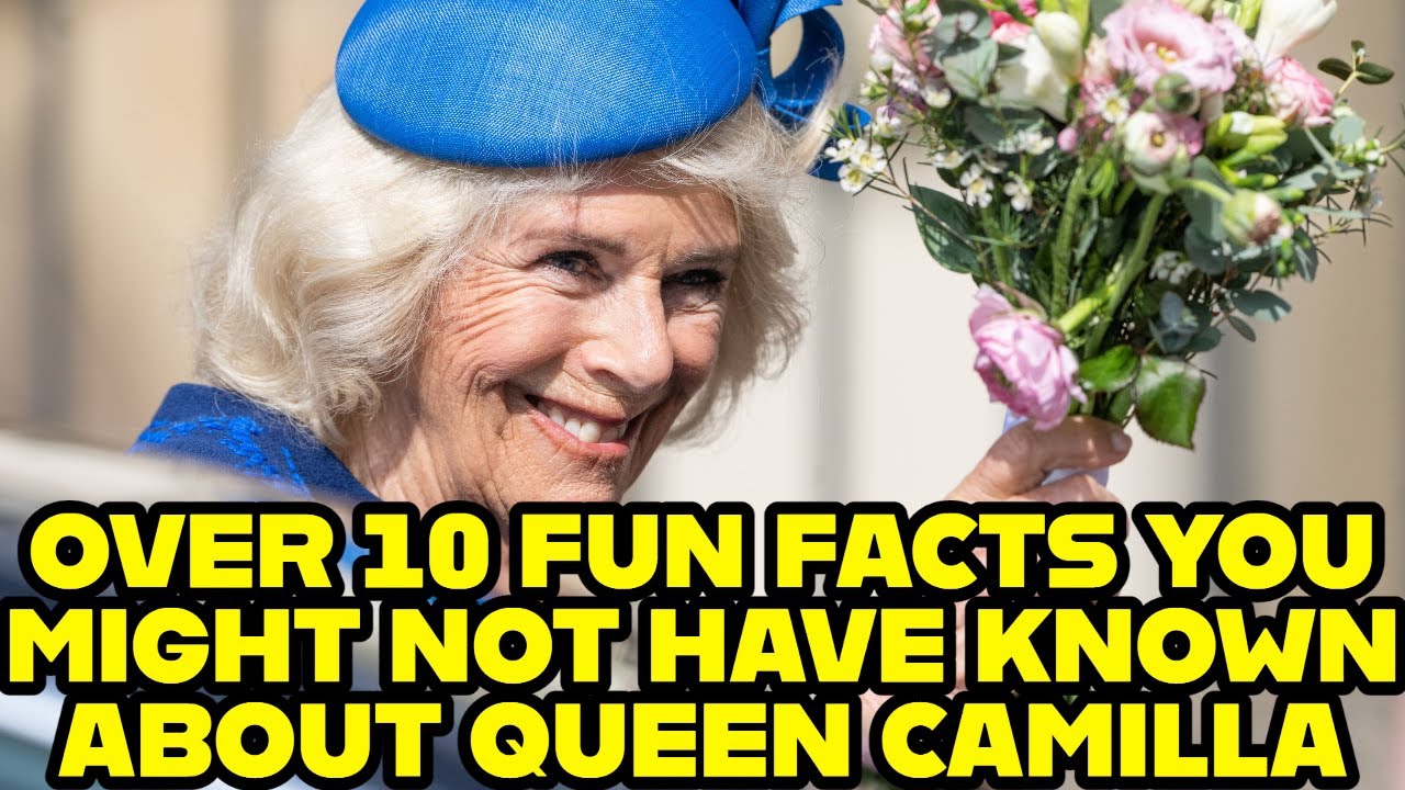 OVER 10 FUN FACTS YOU MIGHT NOT HAVE KNOWN ABOUT QUEEN CAMILLA - YouTube