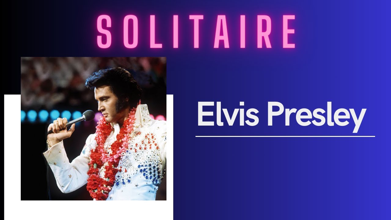 ELVIS PRESLEY - SOLITAIRE - YouTube