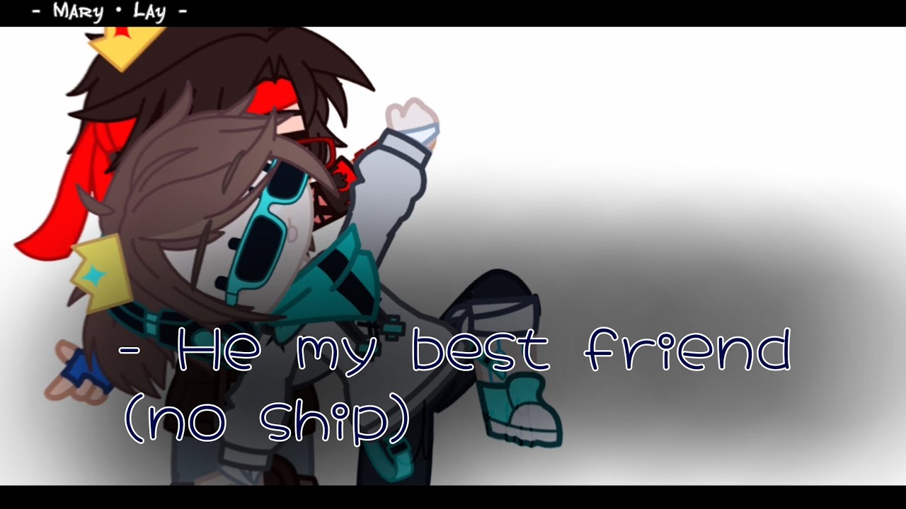 He my best friend, yeah, we not a couple || GC meme trend || Lololoshka ...