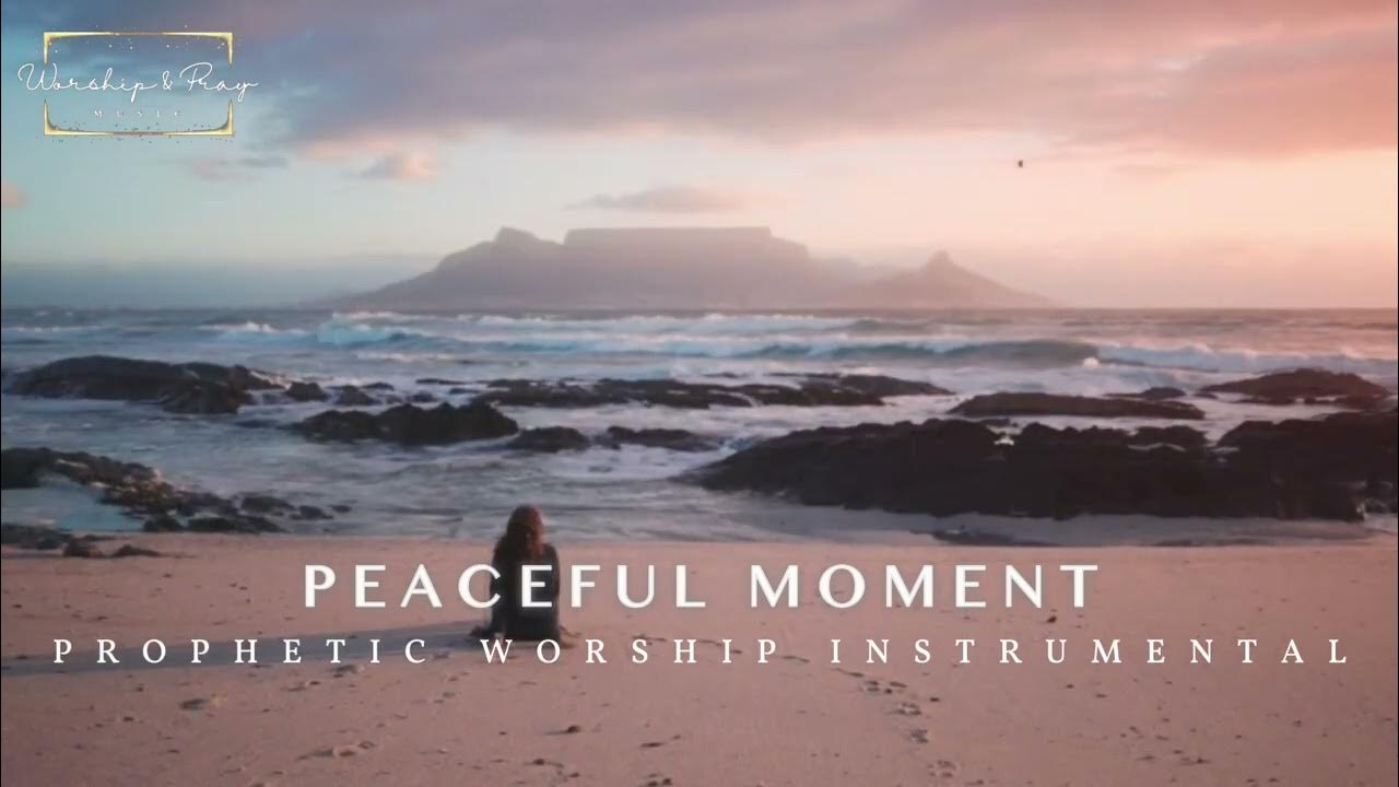 PEACEFUL MOMENT / WORSHIP PIANO MUSIC INSTRUMENTAL /BACKGROUND MUSIC FOR PRAYER WORSHIP ...