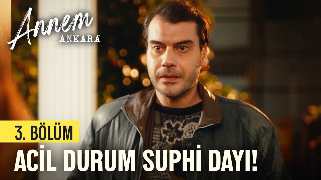 Acil Durum "Suphi Dayı" - Annem Ankara (3. Bölüm) - YouTube
