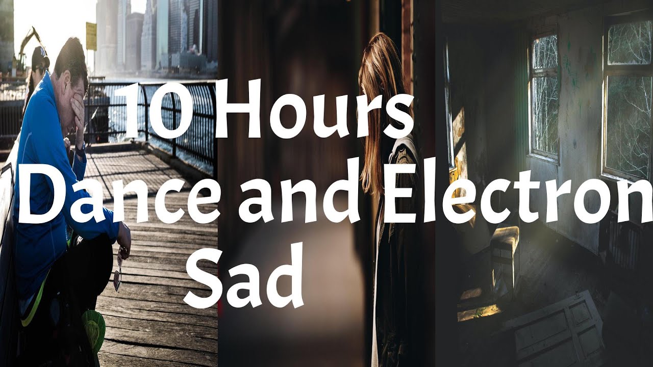 10 Hours of SAD DANCE & ELECTRONIC Music (AD-FREE) - YouTube