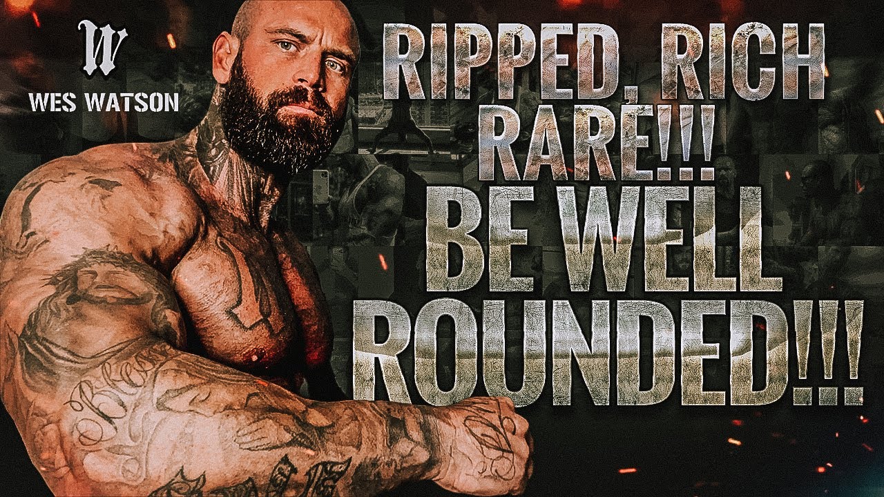 Ripped, Rich, Rare: Be Well Rounded!!! - YouTube