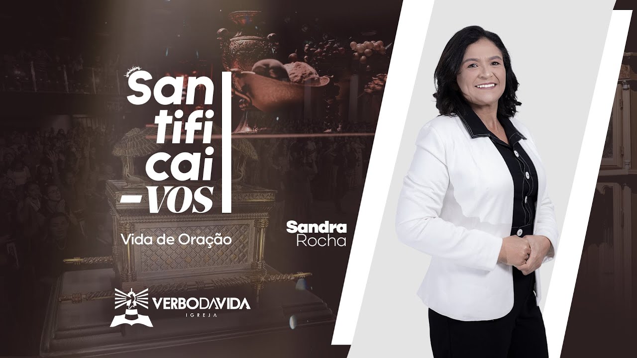 SANTIFICAI-VOS | SANDRA ROCHA | 19H | 10/08/23 | VERBO PETROLINA - YouTube
