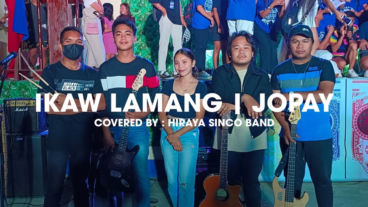 "IKAW LAMANG X JOPAY" Covered by: Hiraya Sinco Band | Live @ ITC - YouTube