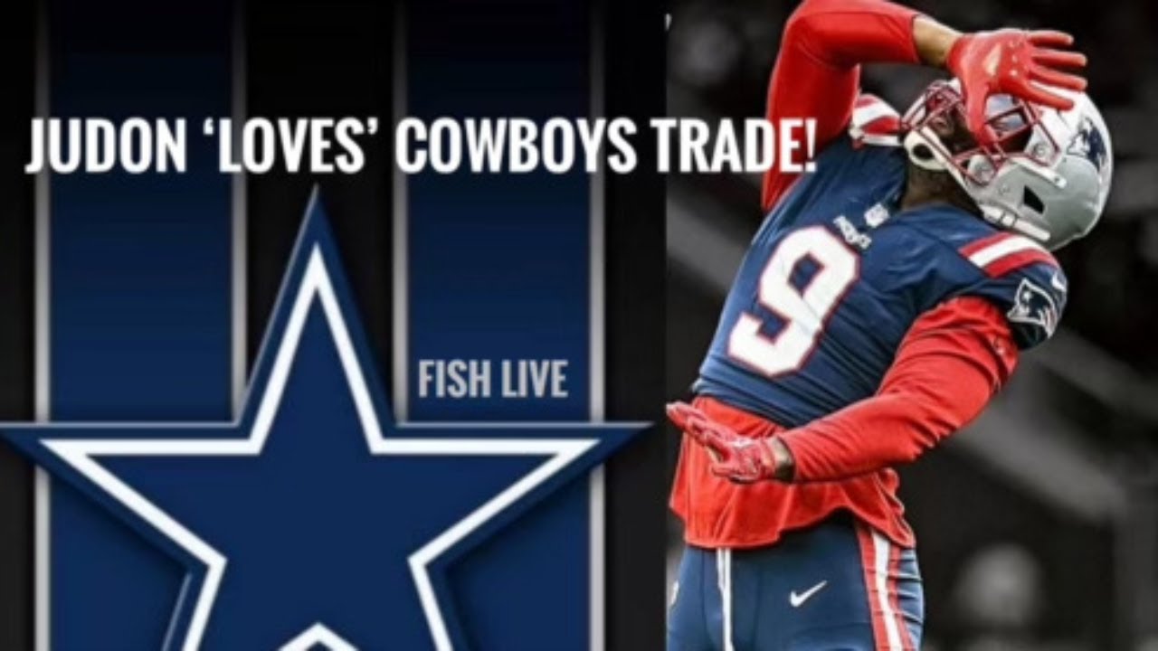 #Cowboys Fish Live: Matthew Judon ‘Would LOVE Trade to Dallas!’ - YouTube