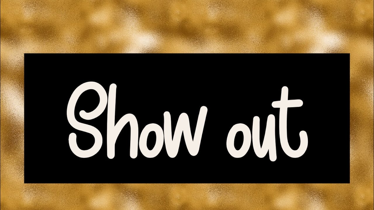 Show out - YouTube