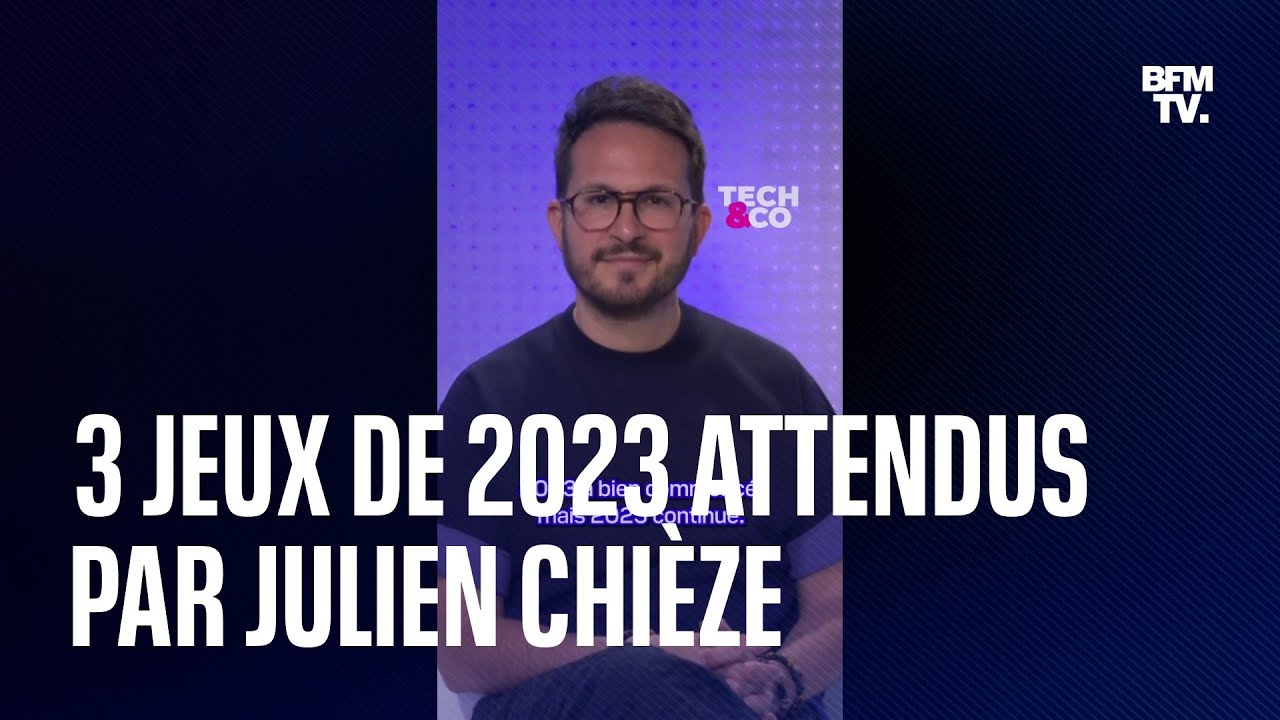 Quels sont les jeux vidéo les plus attendus de 2023? Julien Chièze nous ...
