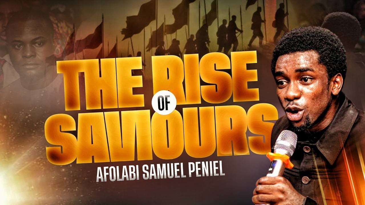 THE RISE OF SAVIOURS | AFOLABI SAMUEL PENIEL - YouTube