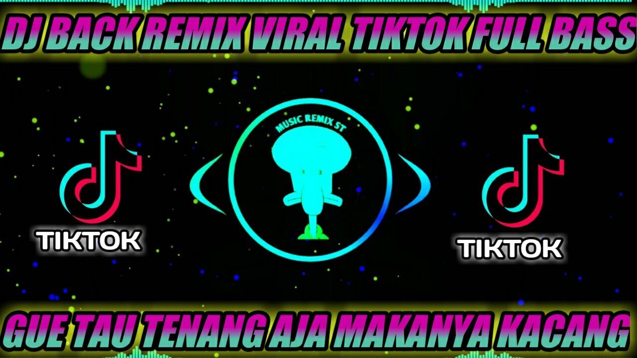 DJ BODY BACK REMIX VIRAL TIKTOK FULL BASS TERBARU GUE TAU TENANG AJA ...