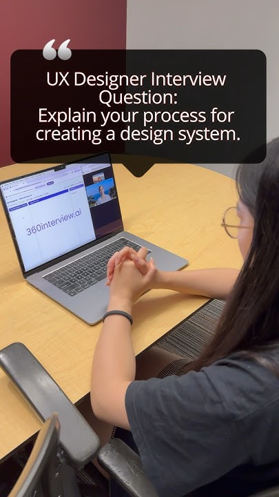 Ux Designer Interview Question Explain Your Process For Creating A Design System 360interview