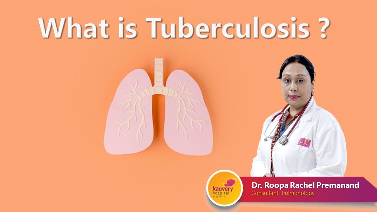 What is Tuberculosis ? Explained by Dr.Roopa Rachel Premanand | Kauvery ...