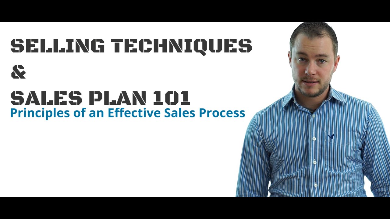 Selling Techniques & Sales Plan 101 - Principles of an Effective Sales ...