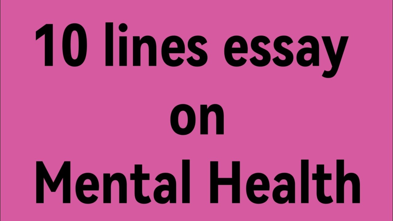 10 Lines Essay On Mental Health write An Essay On Mental Strength 10-lines-essay-on-mental-health-write-an-essay-on-mental-strength