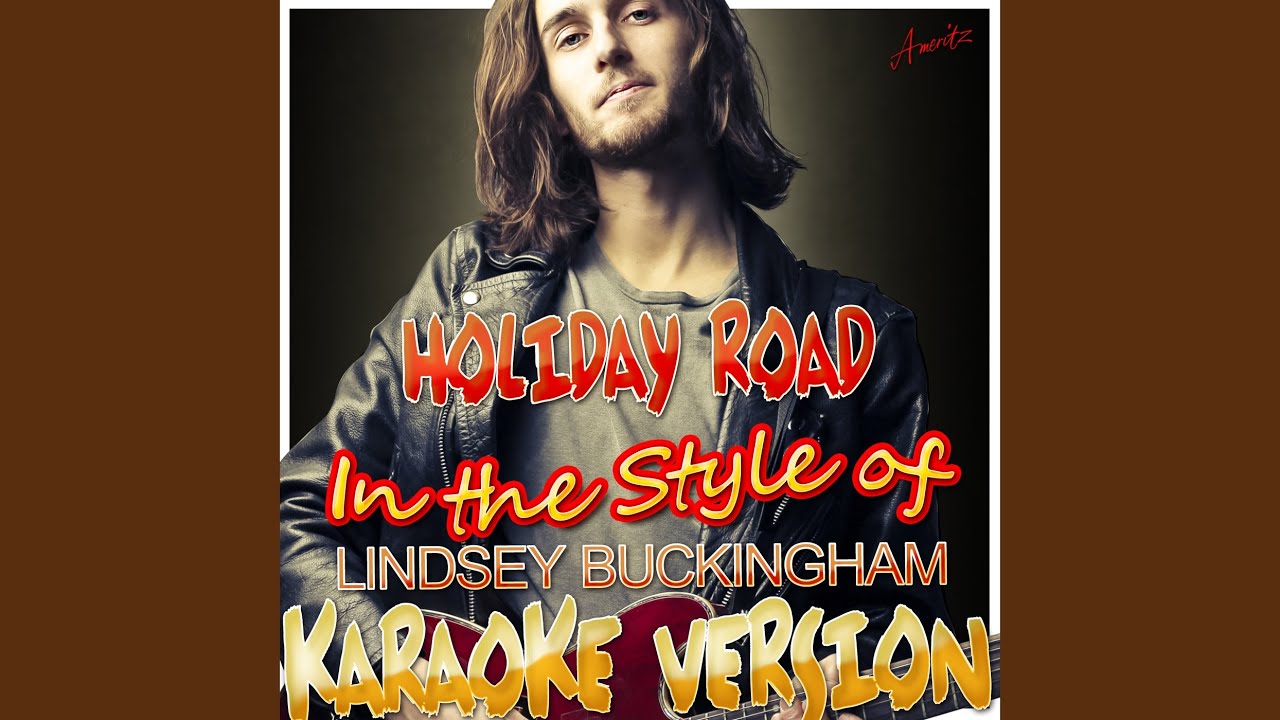 Holiday Road (In the Style of Lindsey Buckingham) (Karaoke Version ...