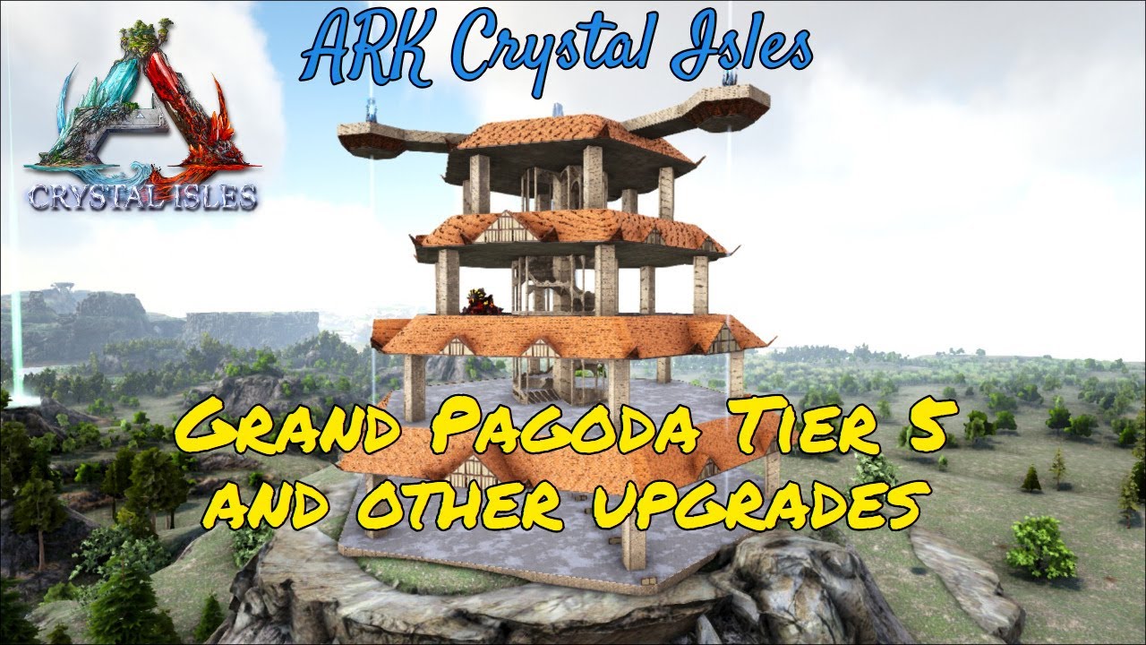 [ARK Crystal Isles] Tier 5 of the Grand Pagoda and other upgrades [# ...