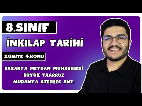 8.Sınıf İnkılap Tarihi 3.Ünite Sakarya, Büyük Taarruz ve Mudanya Ateşkes Ant.