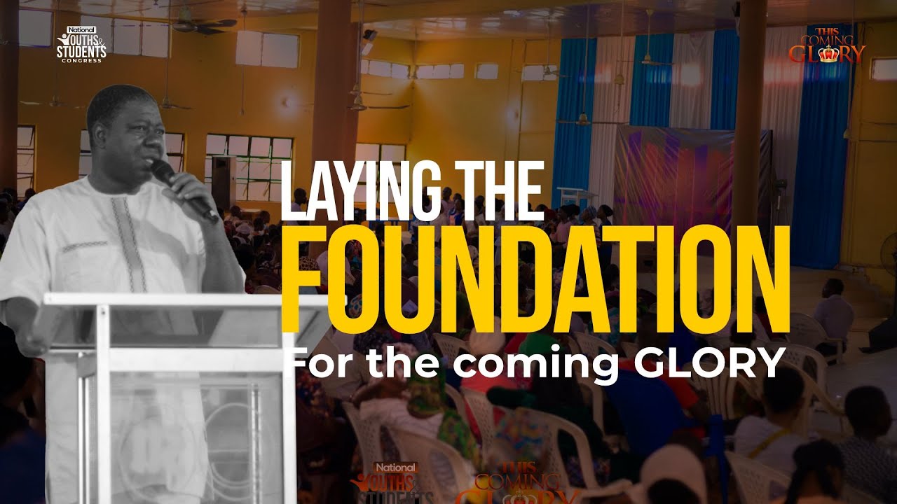 LAYING THE FOUNDATION FOR THE COMING GLORY | PASTOR GBENGA OYEBADE ...