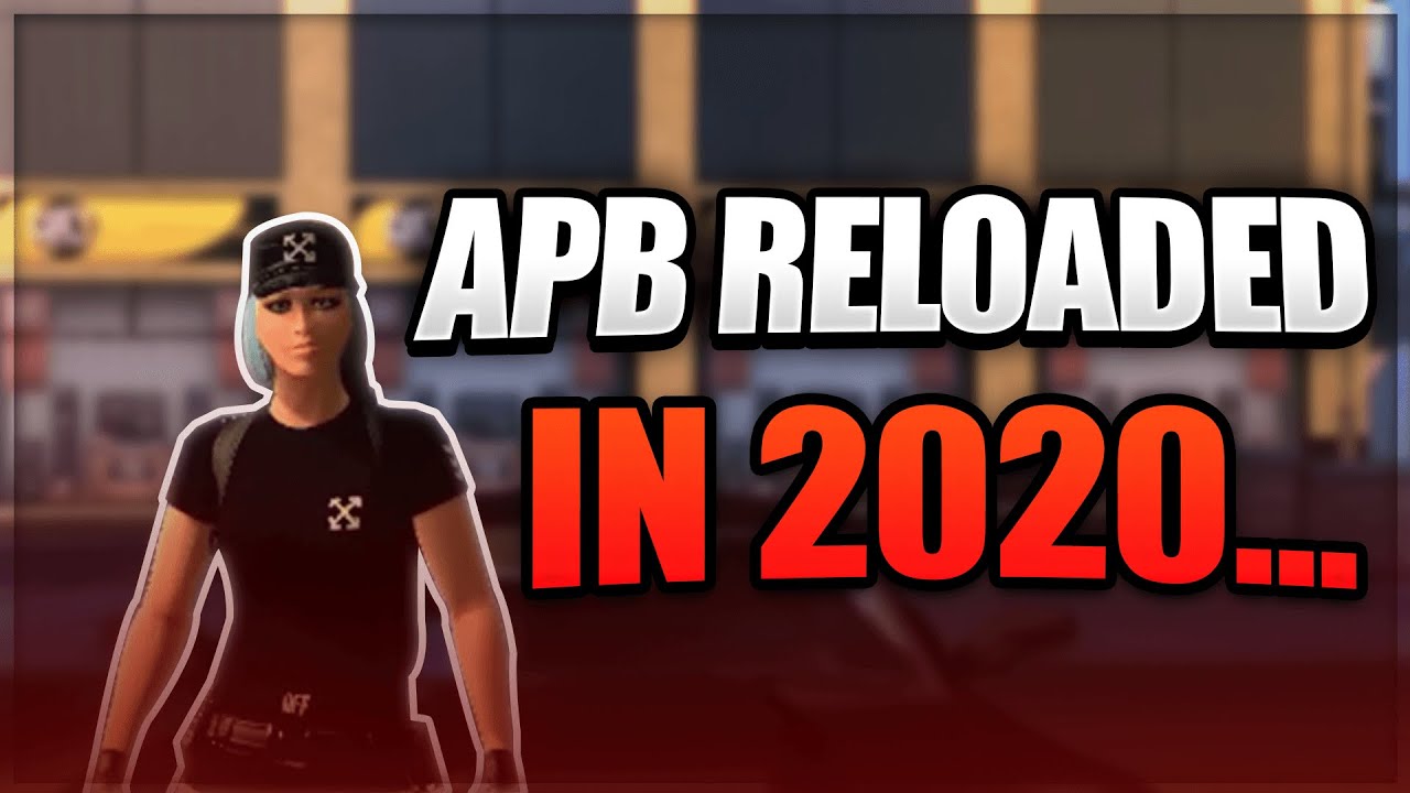 APB RELOADED in 2020... - YouTube