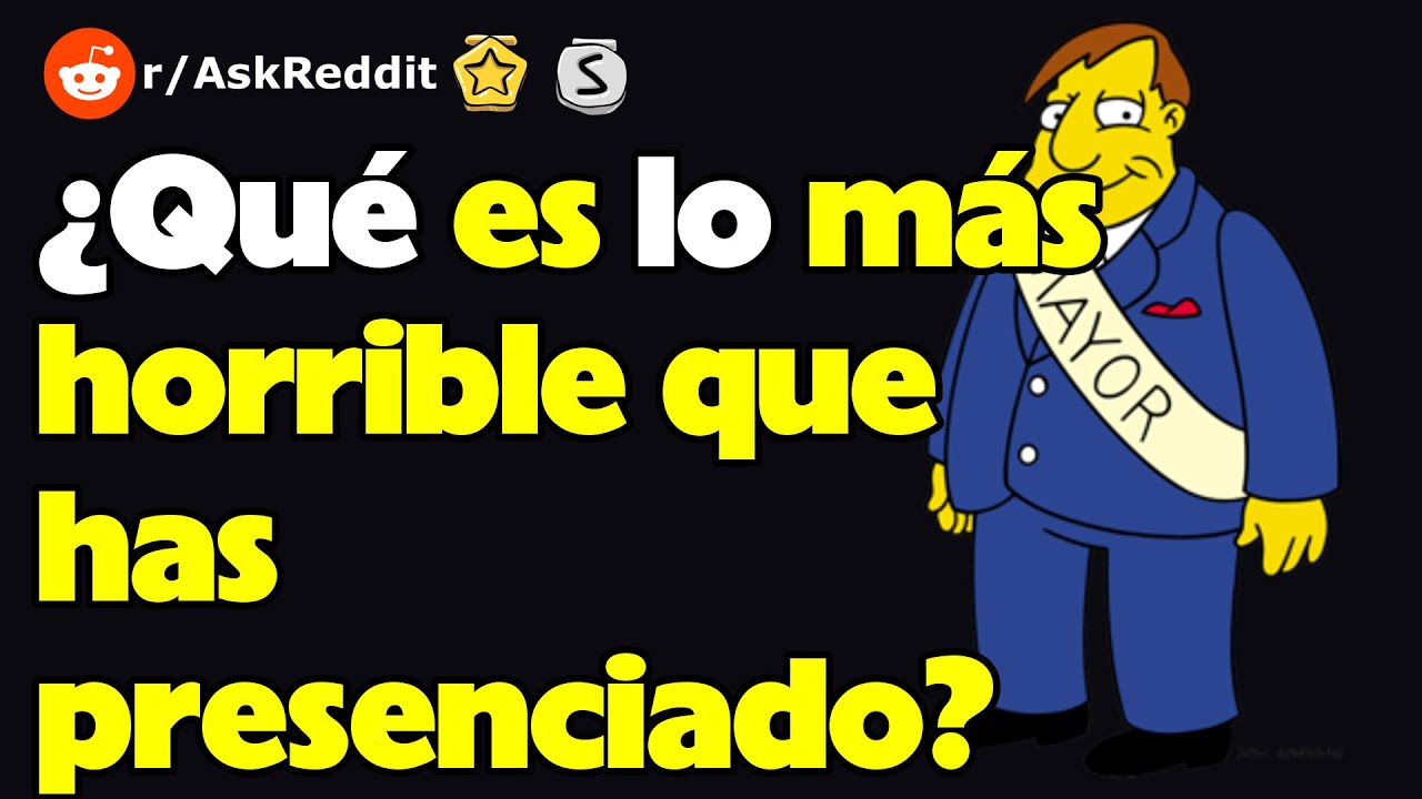 ¿Qué es lo más horrible que has presenciado? - YouTube