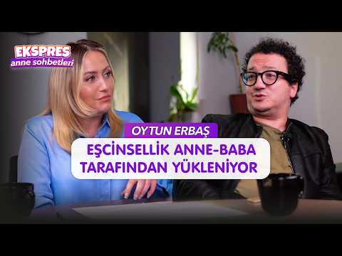Eşcinsellik Anne-Baba Tarafından Yükleniyor I Oytun Erbaş I Ekspres Anne Sohbetleri I Part 2