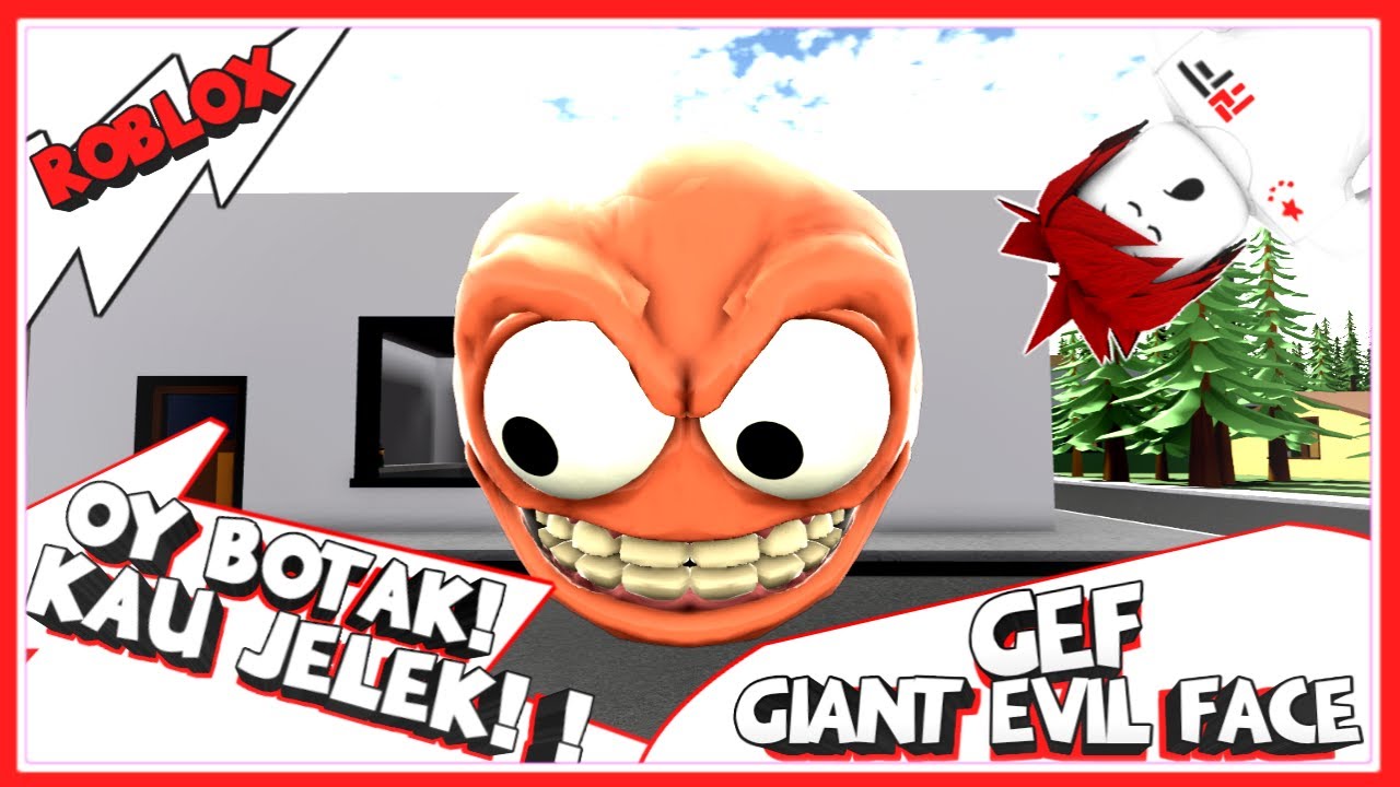 OY BOTAK! KAU JELEK! | GEF (GIANT EVIL FACE) | ROBLOX INDONESIA - YouTube