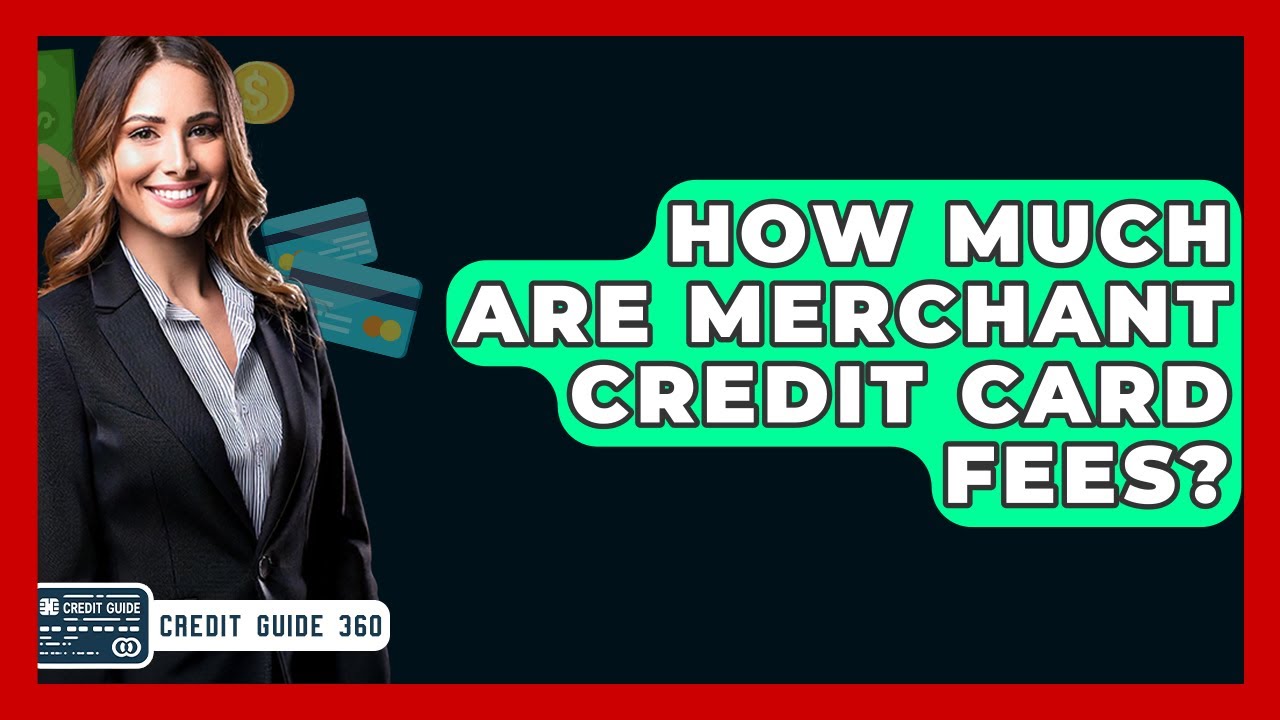 How Much Are Merchant Credit Card Fees? - CreditGuide360.com - YouTube
