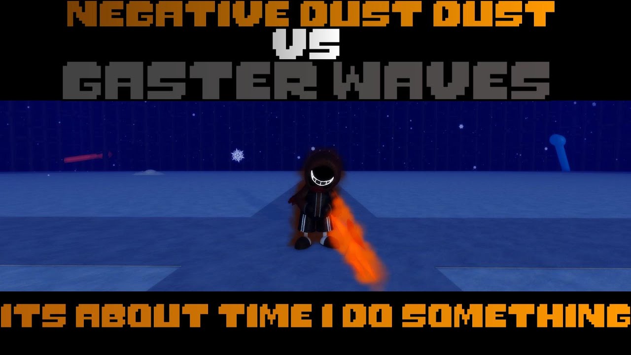 Negative dust dust vs gaster waves (sans funny boss rush) - YouTube