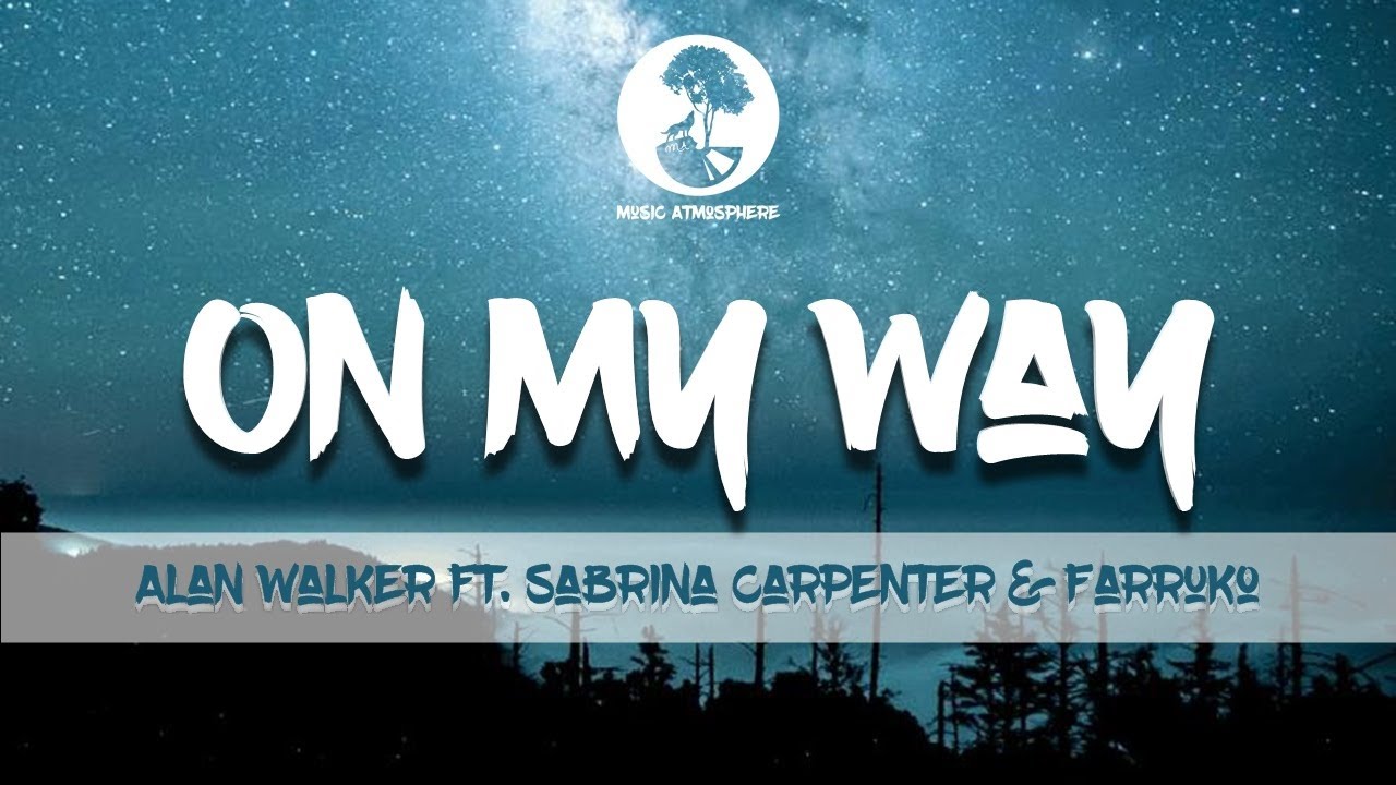 On My Way - Alan Walker ft. Sabrina Carpenter & Farruko (Lyrics) - YouTube
