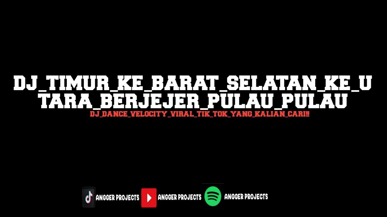 DJ_TIMUR_KE_BARAT_SELATAN_KE_UTARA_BERJEJER_PULAU_PULAU - YouTube