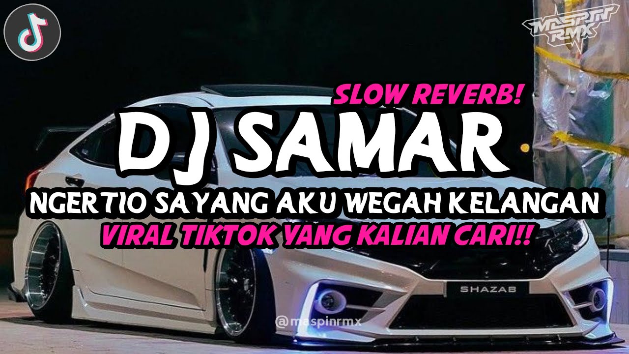 DJ SAMAR SLOW REVERB MENGKANE VIRAL DI TIKTOK 2024 YANG KALIAN CARI ...
