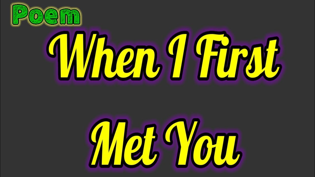 When I First Met You, English Love poem, tagore poems - YouTube