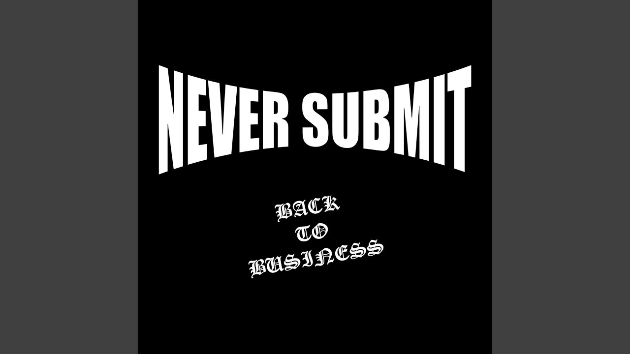 Never Submit - YouTube