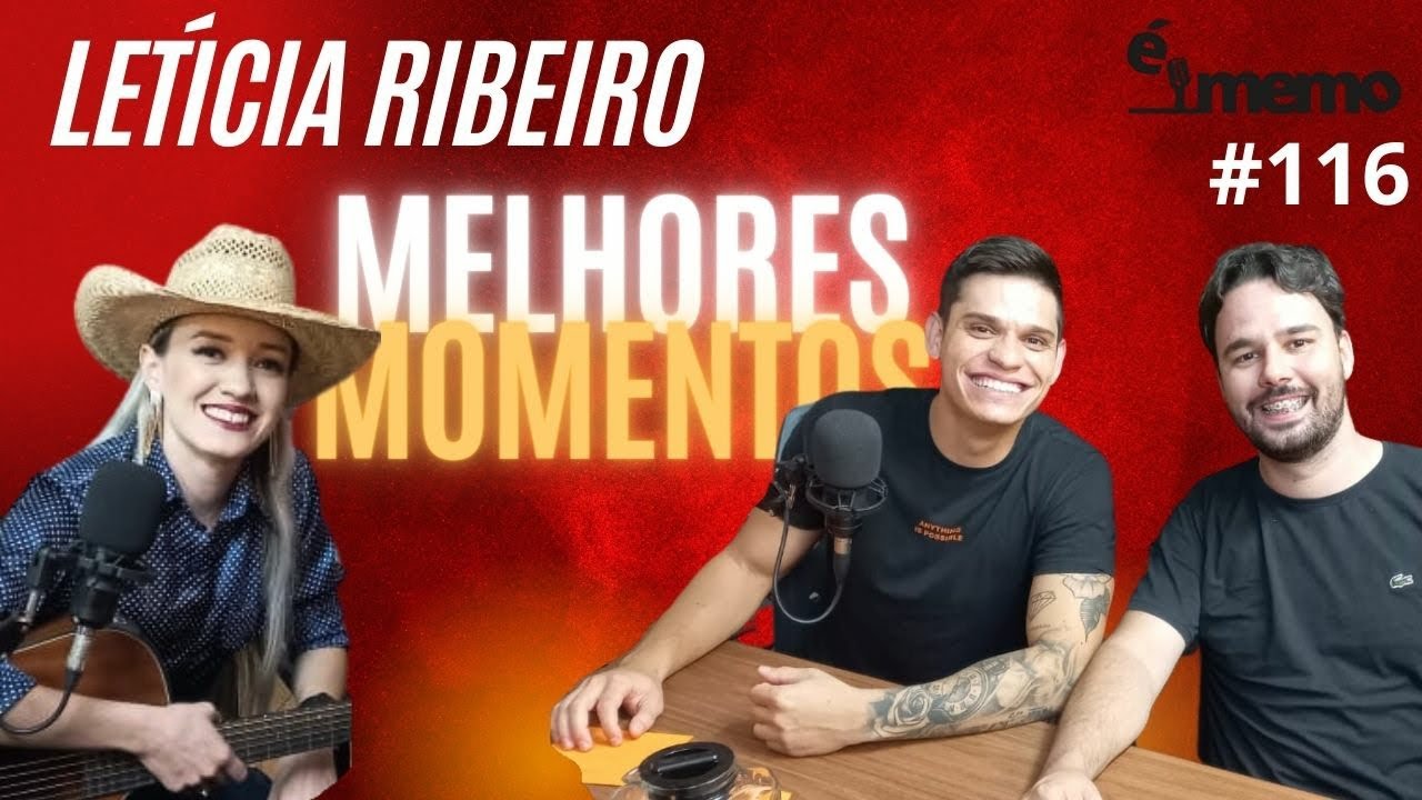 MELHORES MOMENTOS do Episódio #116! LETÍCIA RIBEIRO - YouTube