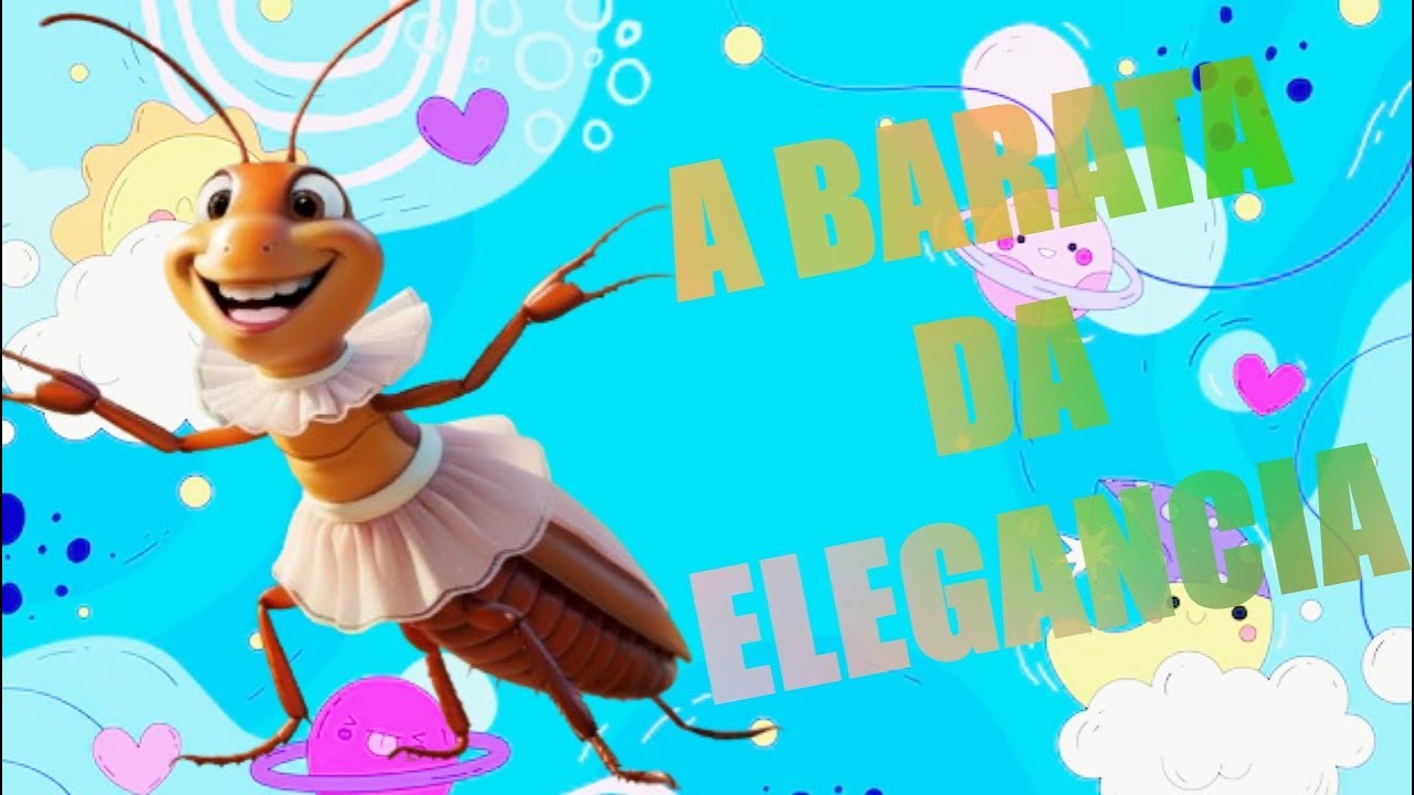 MUSICA INFANTIL - A BARATA DA ELEGANCIA. #abarata #musicainfantil # ...