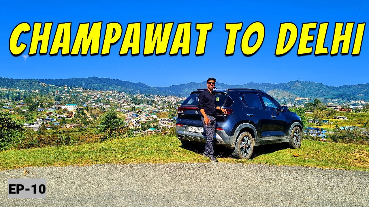 Champawat To Delhi Road Trip | Champawat To Delhi By Road | Vikram ...