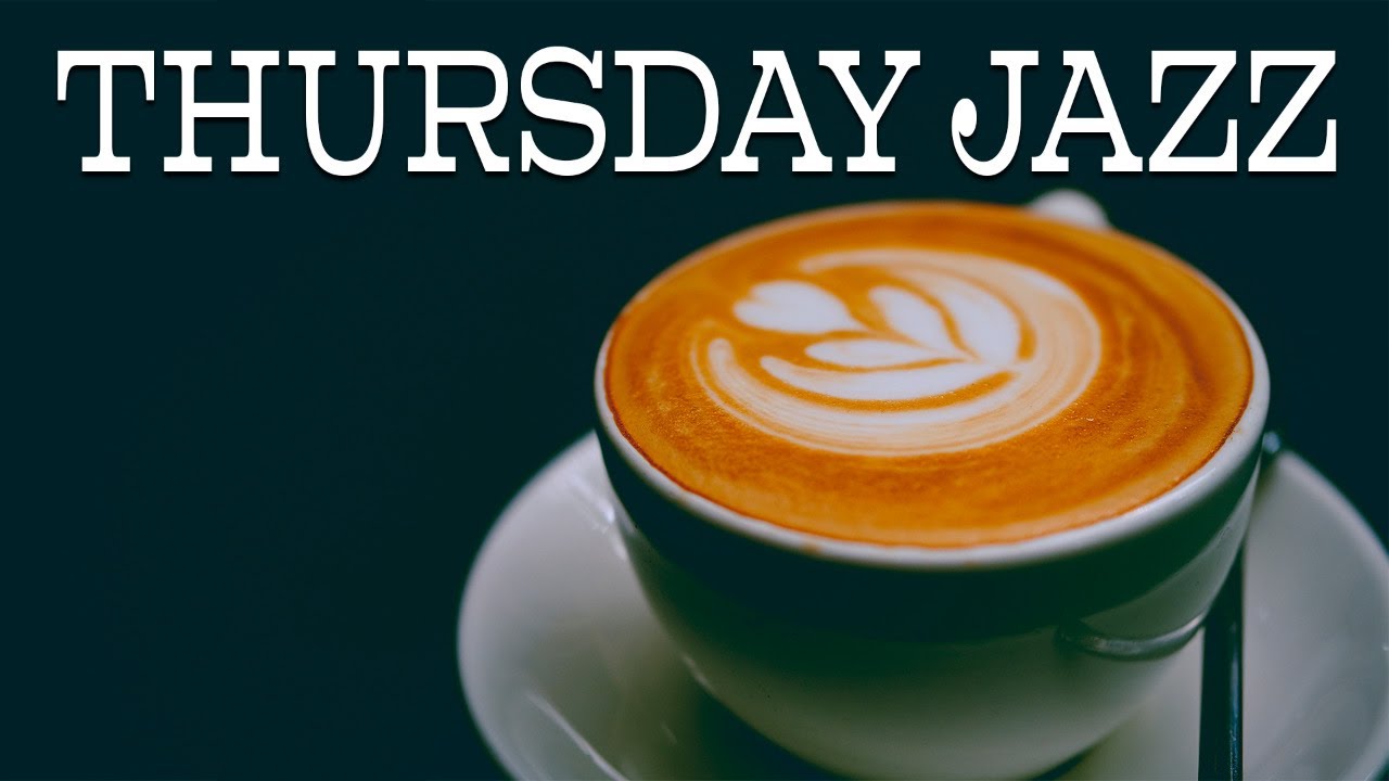 Thursday JAZZ - Mellow Bossa Nova and Soft JAZZ for Relax,Work,Study ...