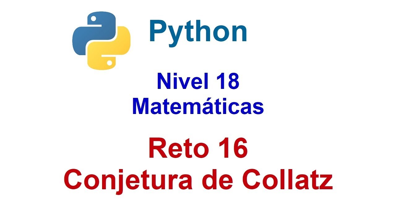 Python Nivel 18 Reto 16 Conjetura De Collatz Youtube