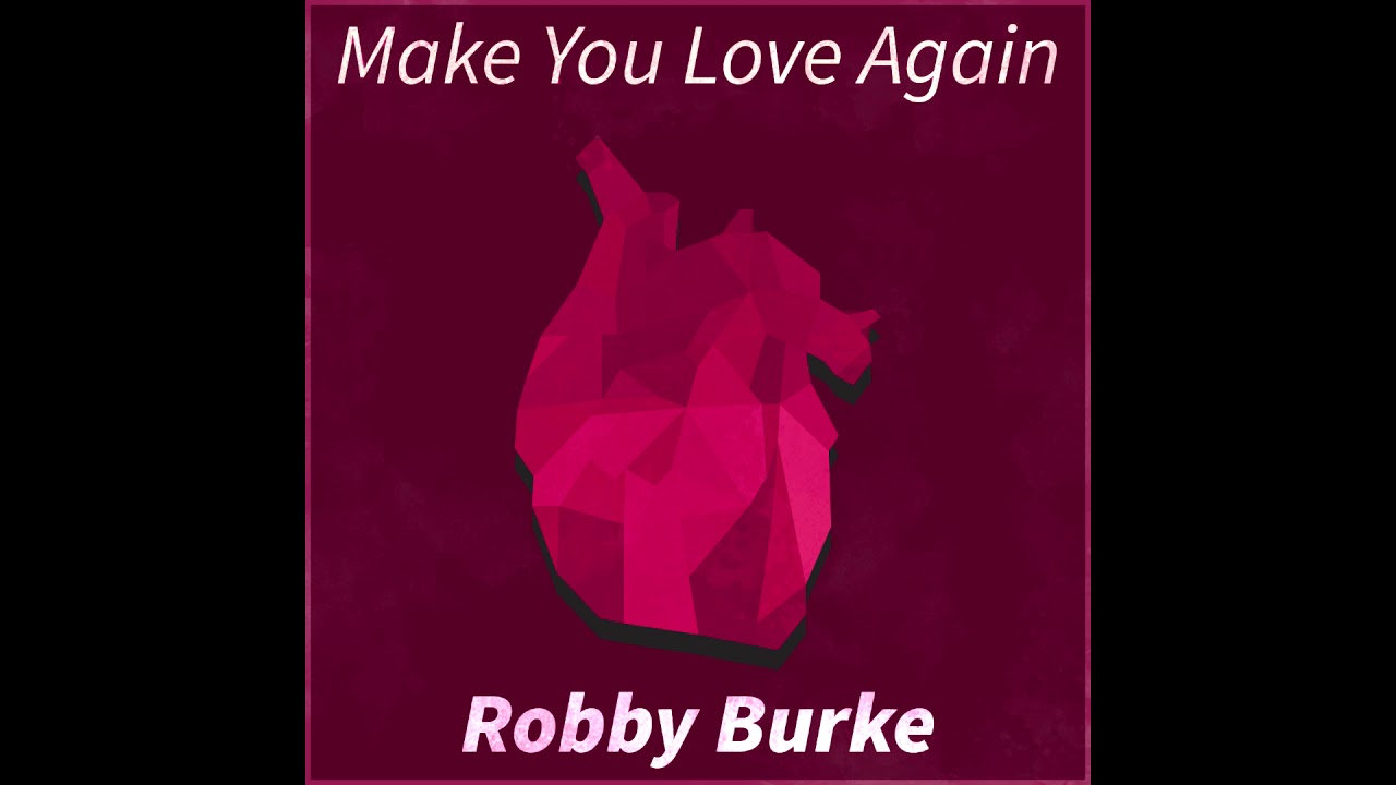 Robby Burke - Make You Love Again (Official Audio) - YouTube