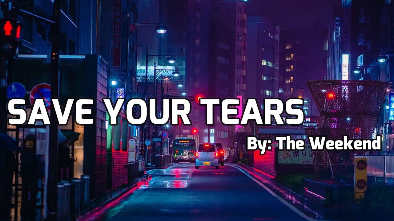 Save your tears The Weekend - YouTube