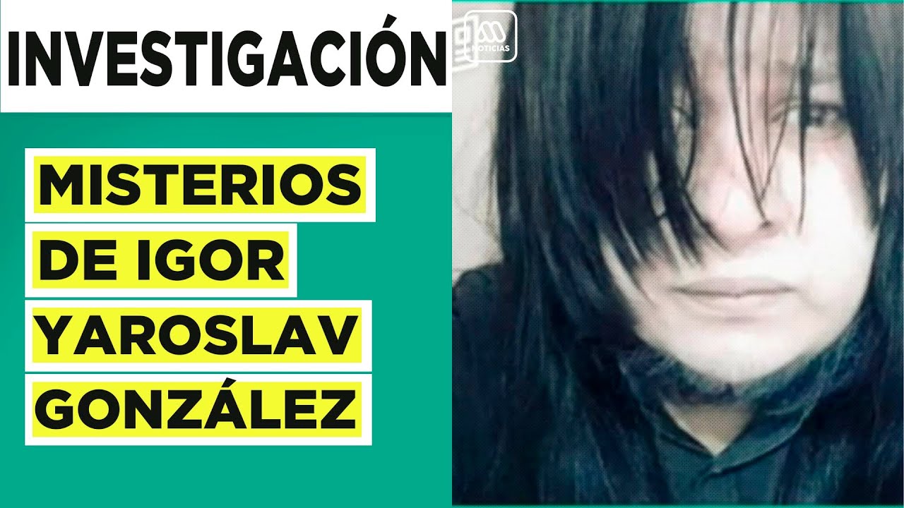 Caso María Isabel Pavez | El misterioso Igor Yaroslav González - YouTube