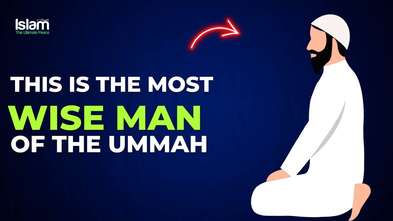 PROPHET ﷺ SAID THIS IS THE MOST WISE MAN OF THE UMMAH - YouTube