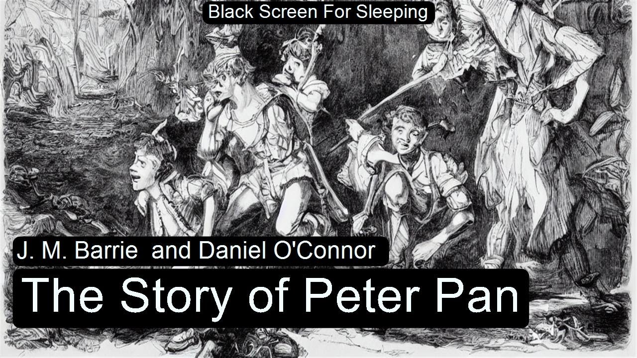 The Story of Peter Pan by J. M. Barrie and Daniel O'Connor Black Screen ...