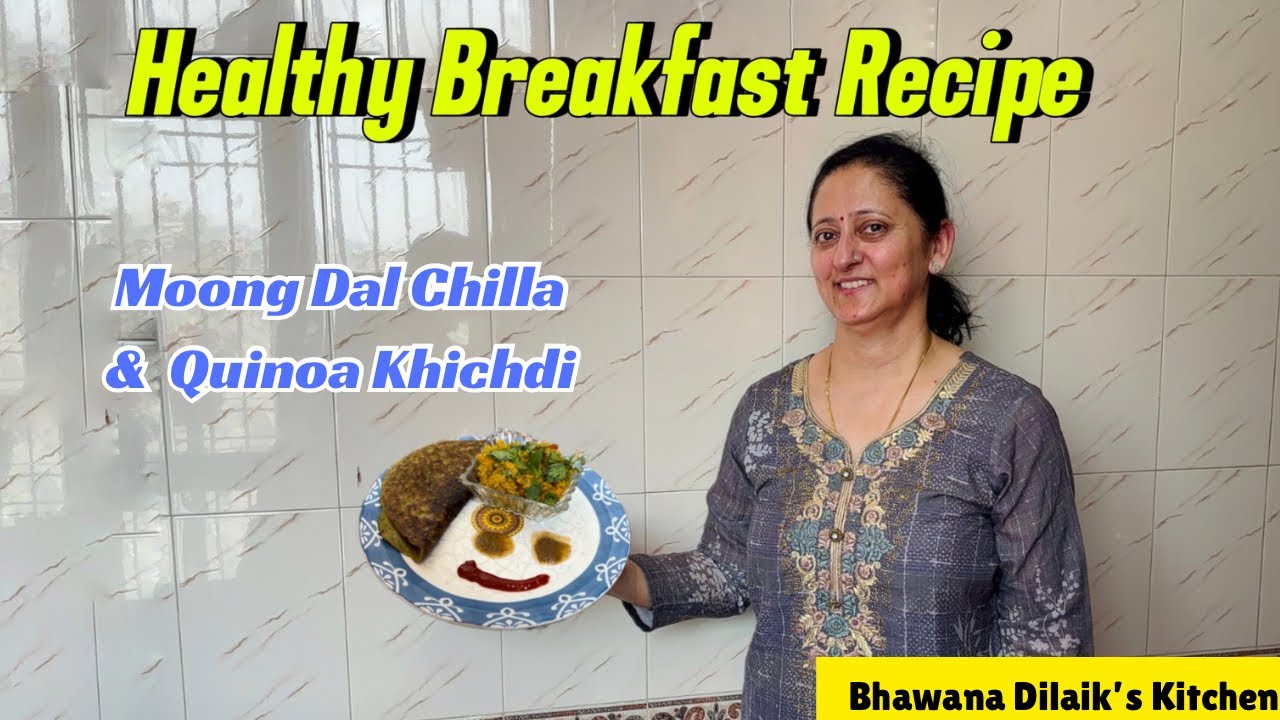 Healthy Breakfast Recipe || Moong Dal Chilla & Quinoa Khichdi ...
