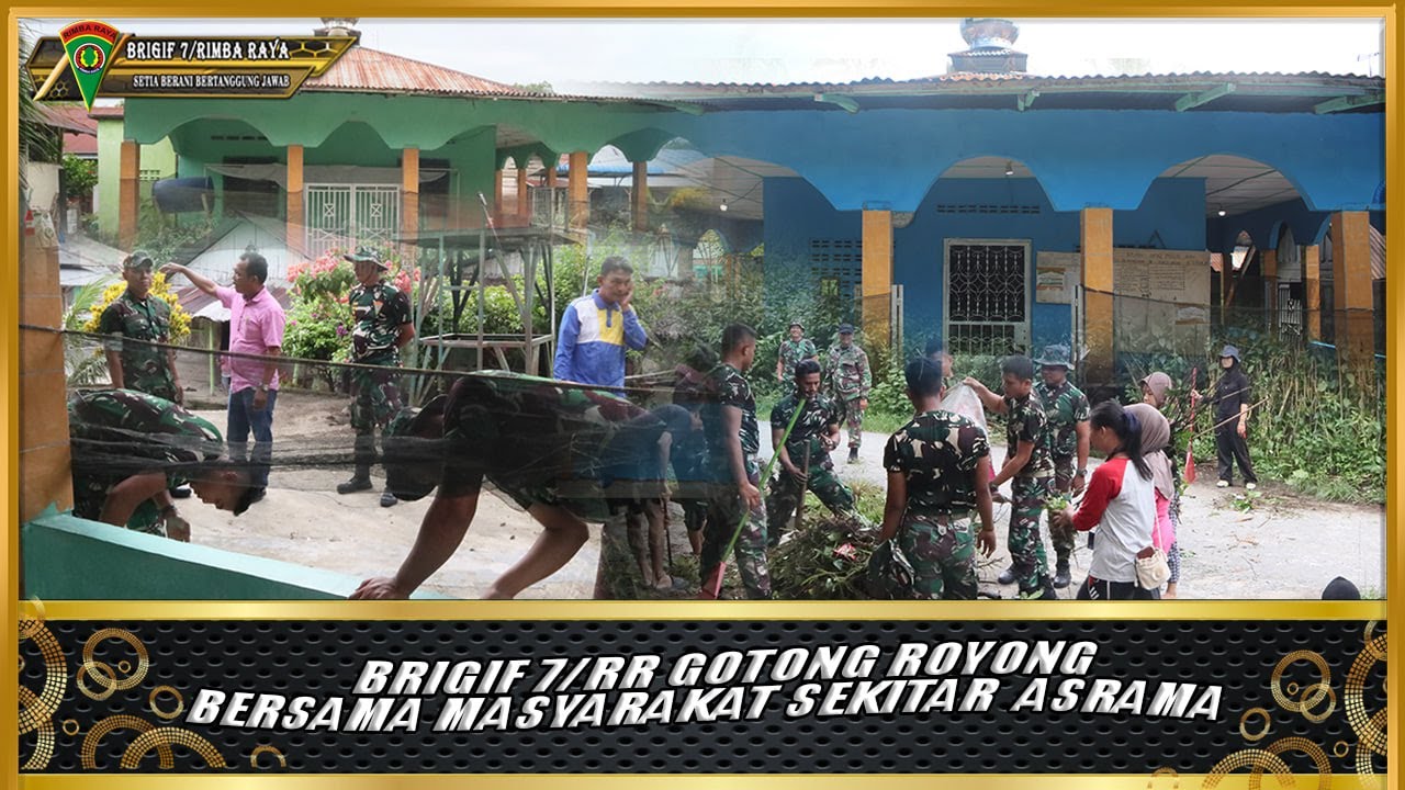 BRIGIF 7/RIMBA RAYA GOTONG ROYONG BERSAMA MASYARAKAT SEKITAR ASRAMA ...
