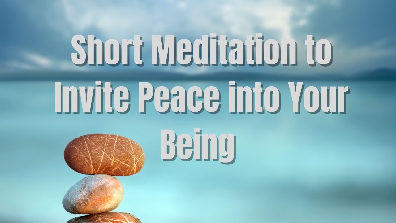 Short guided meditation to invite peace into your being - YouTube