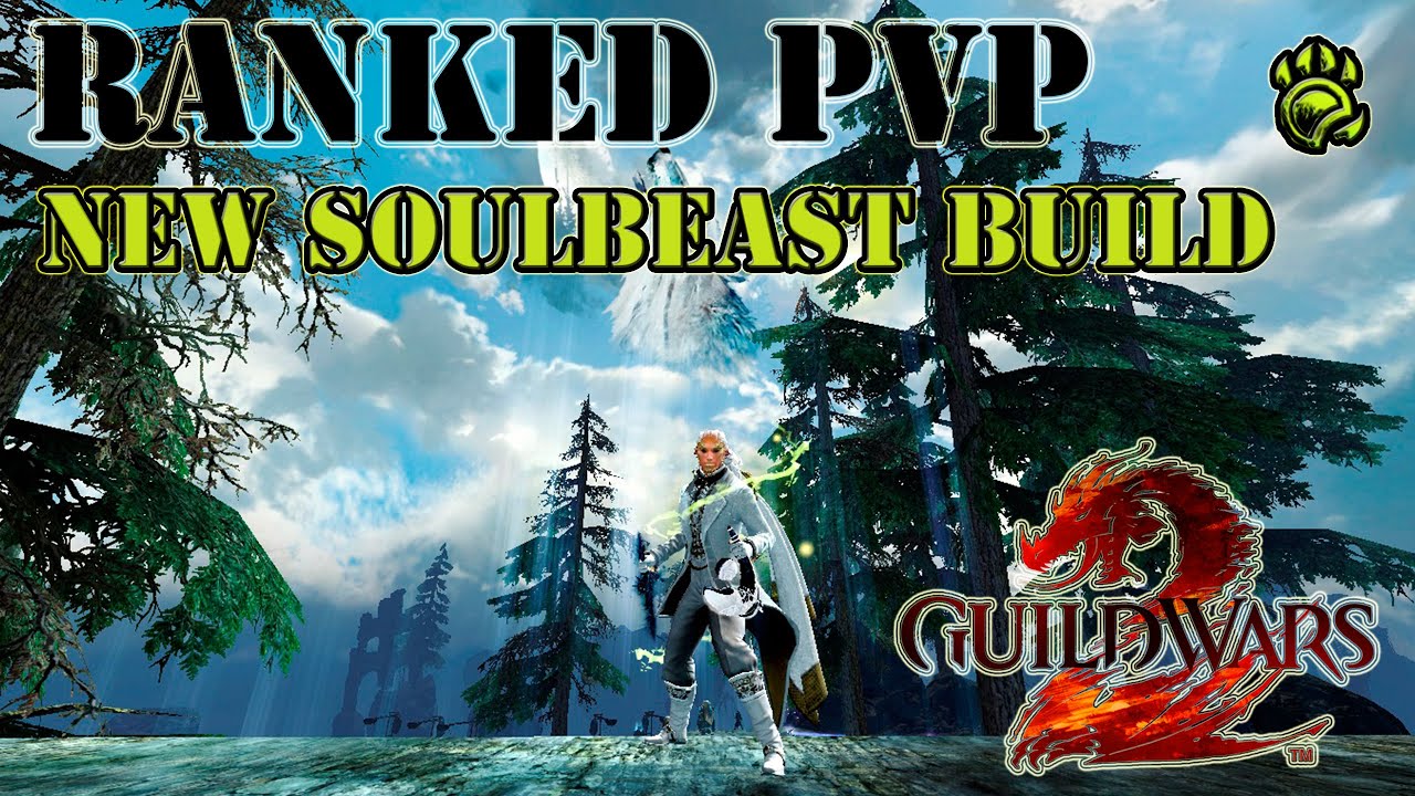 GW2 - Ranked sPvP (Season 45) - Soulbeast - *NEW SOULBEAST BUILD* - 0 ...