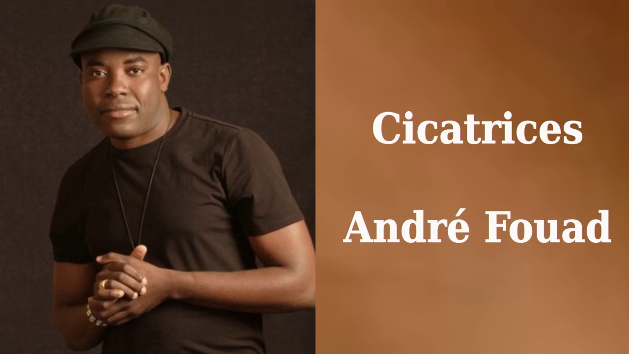 Cicatrices, André Fouad - YouTube