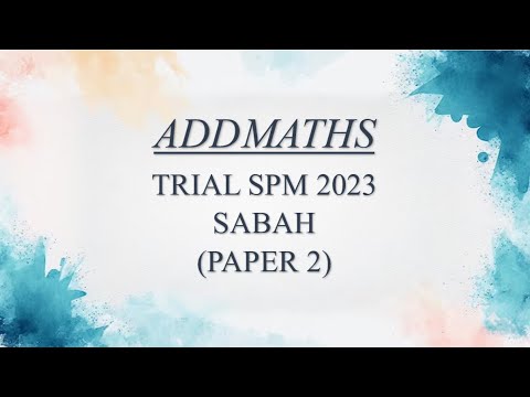 Trial SPM Addmaths | Sabah 2023 | Paper 2 - YouTube