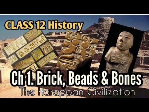 Bricks, Beads and Bones: The Harappan Civilisation | Ch 1 Class 12 ...